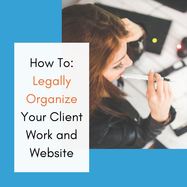 How To: Legally Organize Your Client Work and Website – Destination Legal